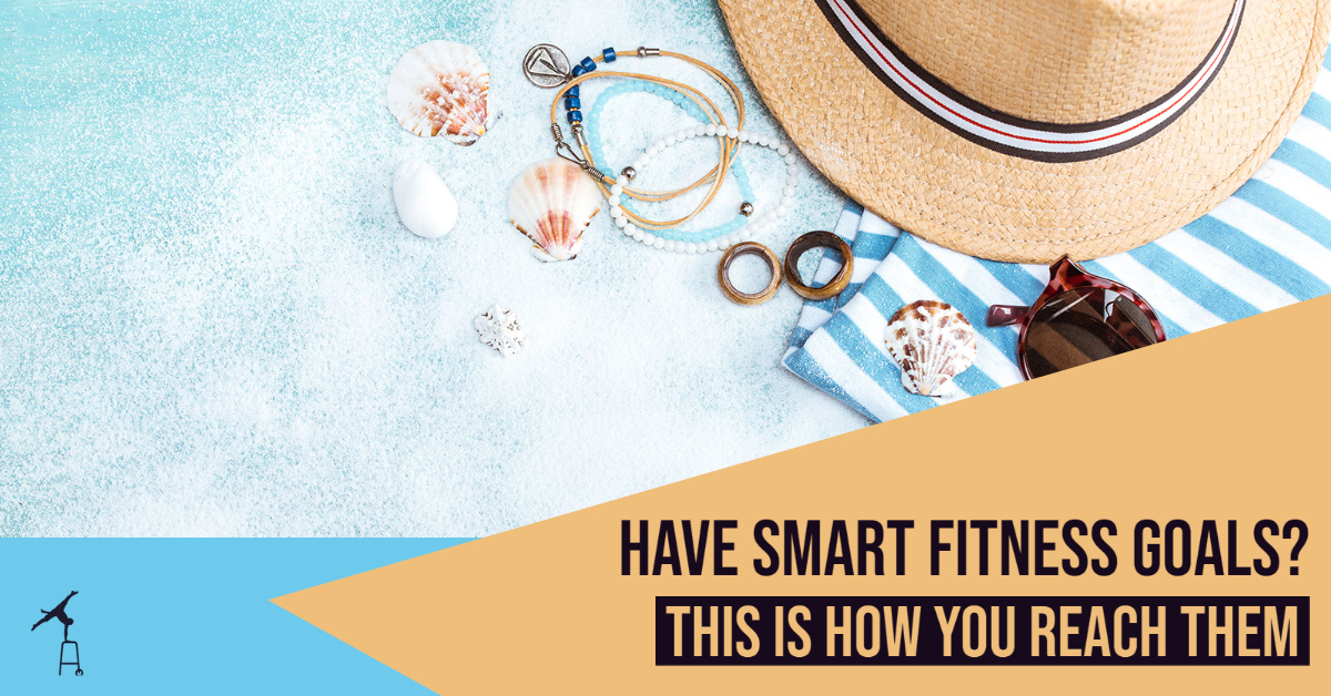 Have SMART fitness goals? This is how you reach them.